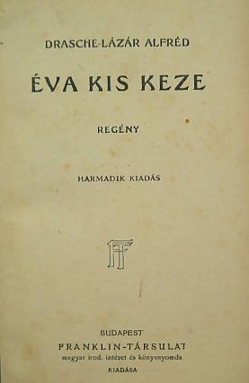 Irodalom és művészetek birodalma: Drasche-Lázár Alfréd: Éva kis keze