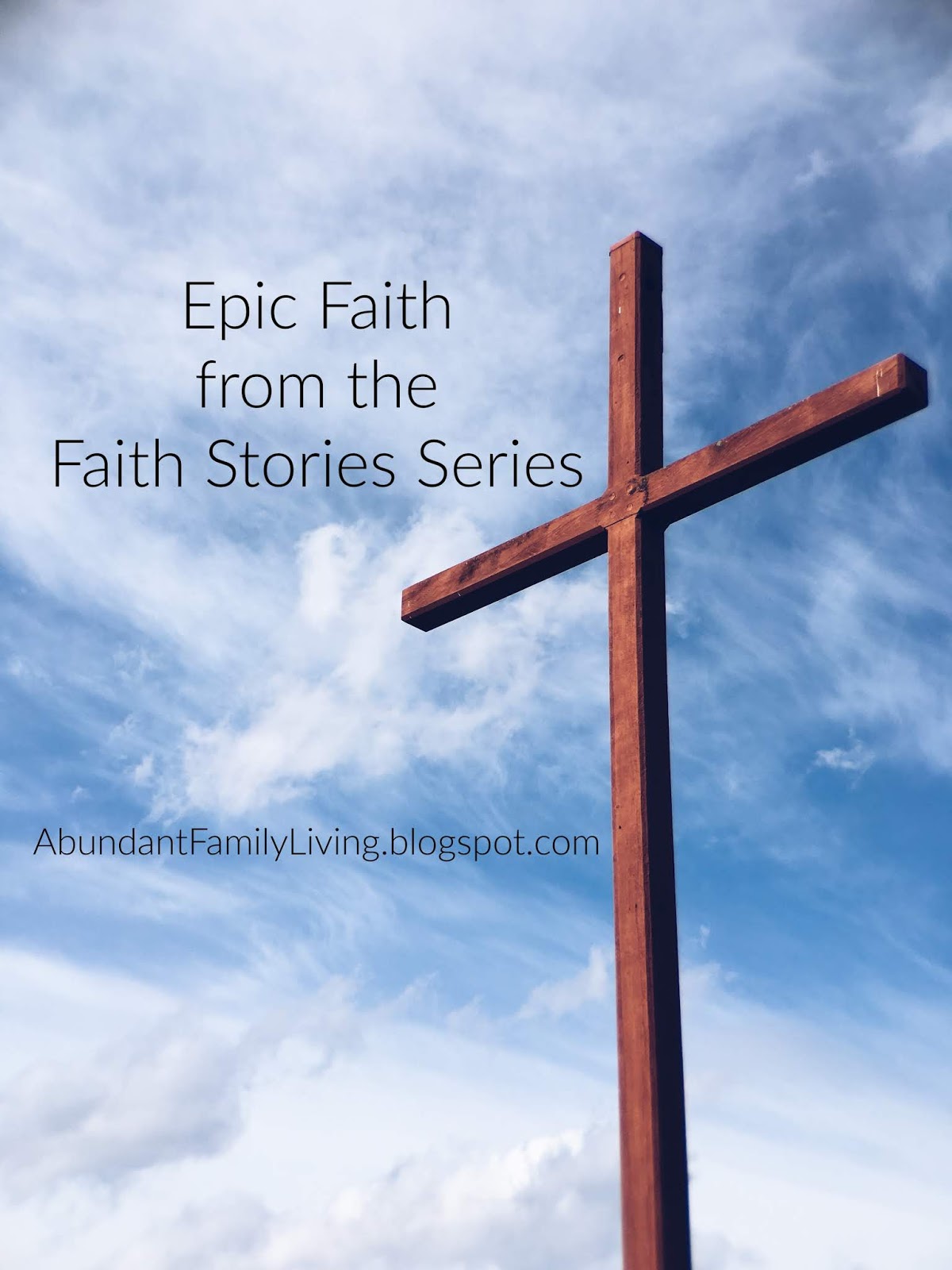 Abundant Family Living: Epic Faith (Faith Stories Series)