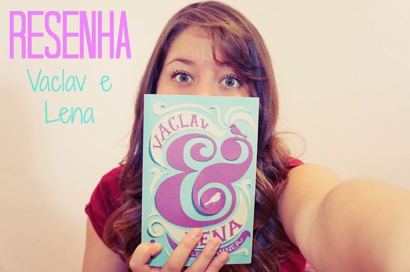 Diário Galaxy: Resenha: Vaclav e Lena | Haley Tanner