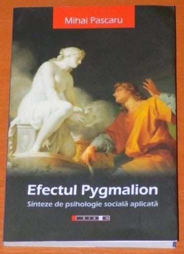 Carti de psihologie: EFECTUL PYGMALION. Sinteze de psihologie sociala ...