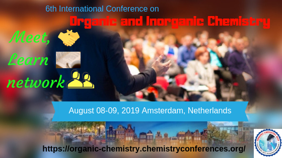 Meet, Learn and Network: Organic and Inorganic Chemistry Conference 2019