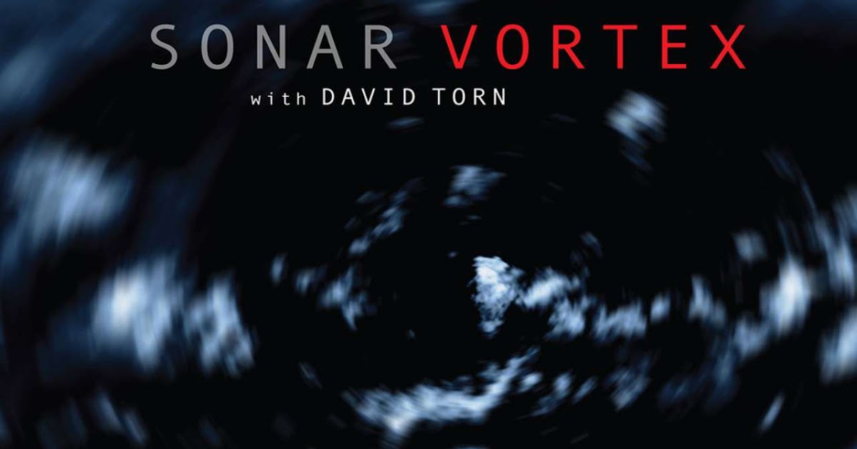 David Torn, Stephan Thelen, Bernhard Wagner : Vortex (w. David Torn) by Sonar