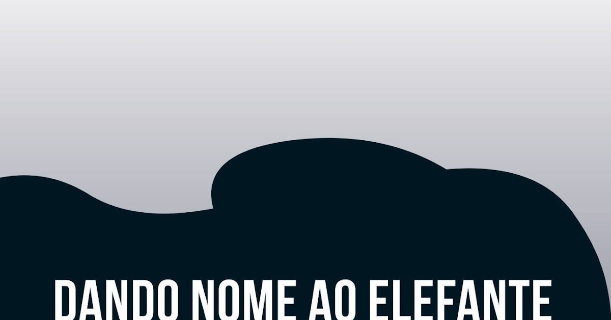 Descontradizendo Contradições: Livro: "Dando nome ao Elefante" de James ...