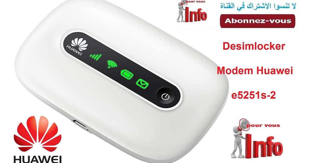 Désimlocker Modem Huawei e5251s-2 - INFO POUR VOUS