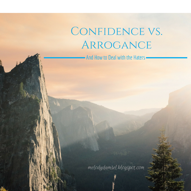 melodydamsel: Confidence vs. Arrogance (And How to Deal With the Haters)