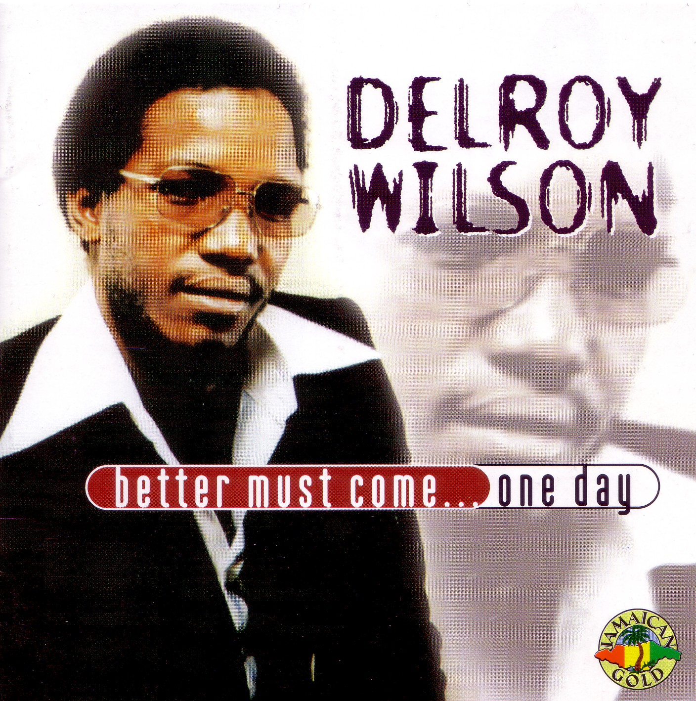 Do-It-Once™: Delroy Wilson - Better Must Come... One Day
