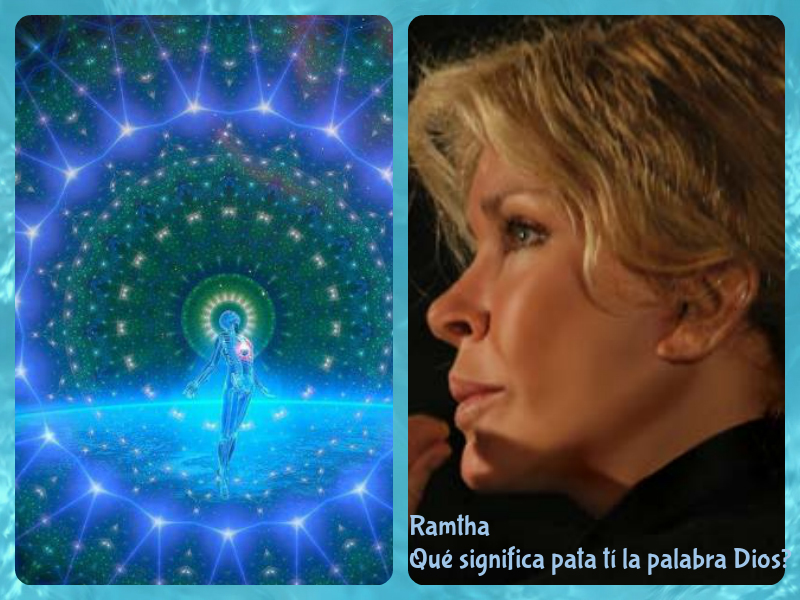 MAESTROS DE CORAZONES: Ramtha Qué significa pata tí la palabra Dios?