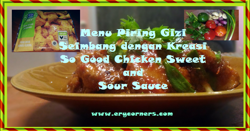 Menu Piring Gizi Seimbang dengan Kreasi So Good Chicken Sweet and Sour ...