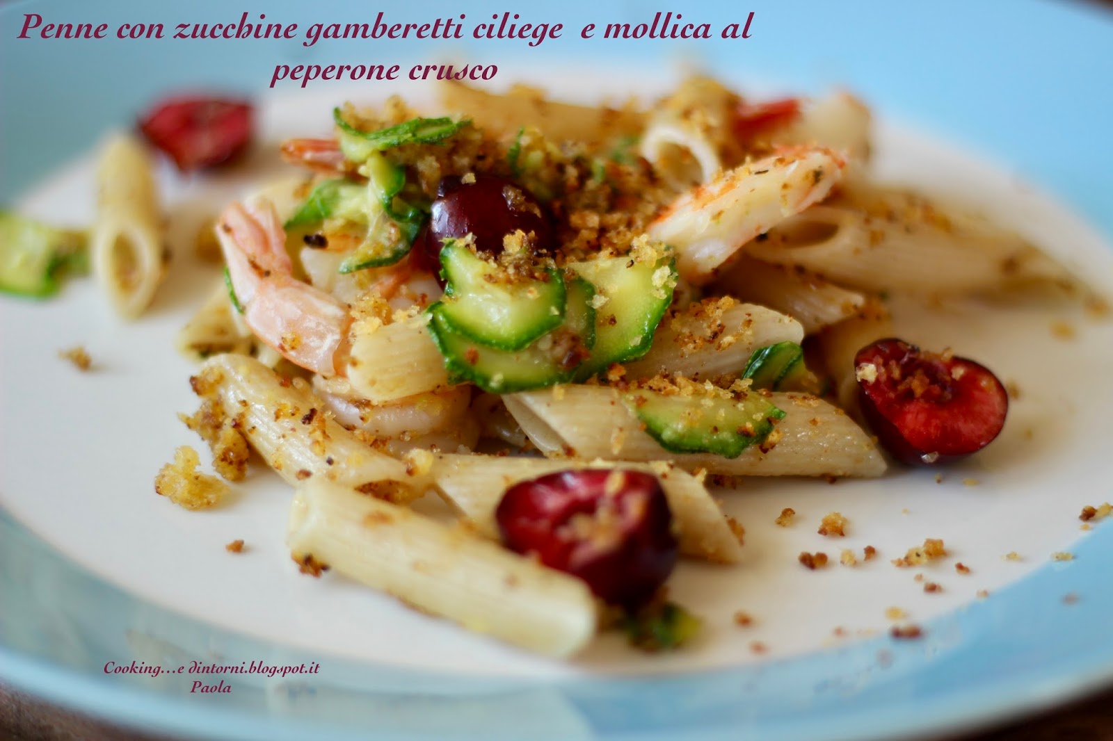 Cooking...e dintorni: Penne con zucchine gamberetti ciliegie e mollica ...
