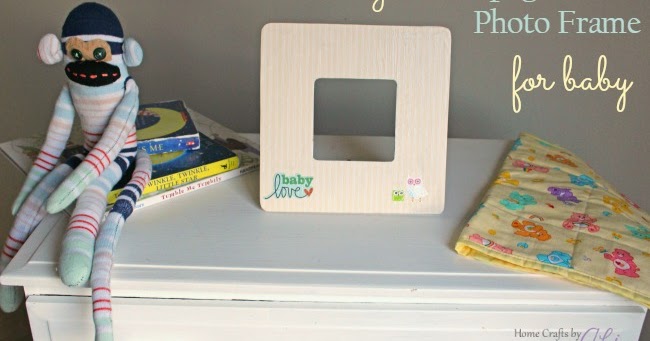 DIY Decoupage Wood Photo Frame - for baby - Home Crafts by Ali