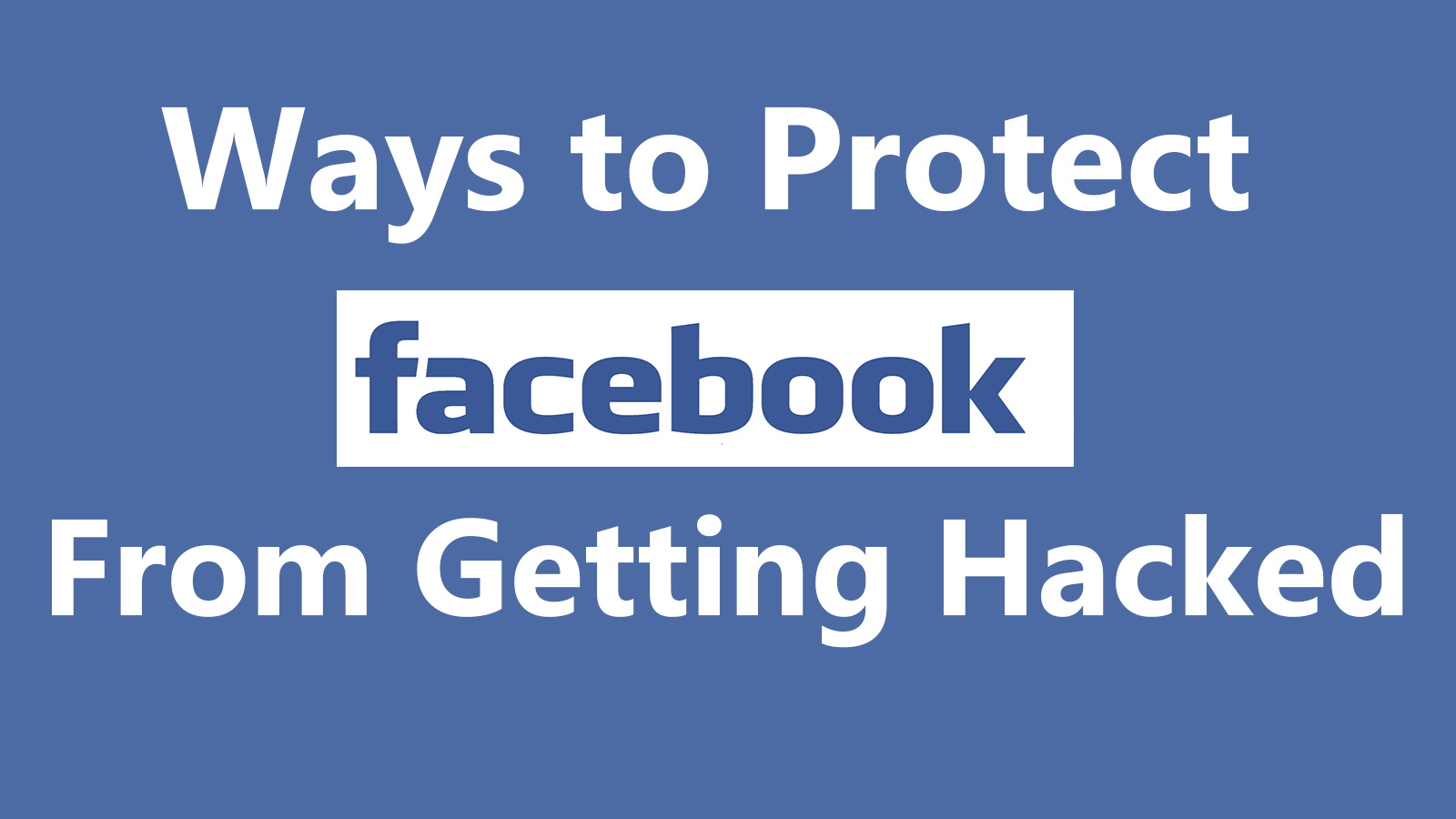 How to protect your Facebook account from getting hacked