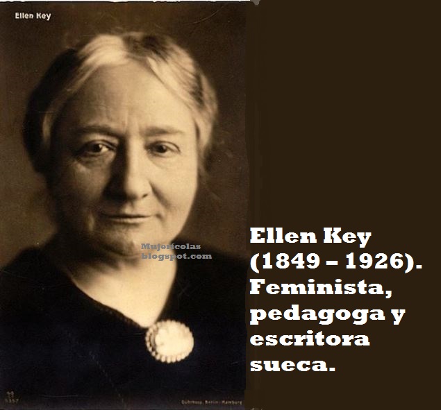 Mujerícolas: Ellen Key . Feminista, pedagoga y escritora sueca.