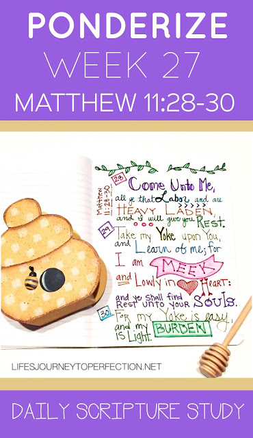 Life's Journey To Perfection: "Ponderize" Week 27: Matthew 11:28-30