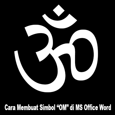 Cara Menciptakan Simbol “Om” (ॐ) Di Ms Office Word - Munaz Bagus