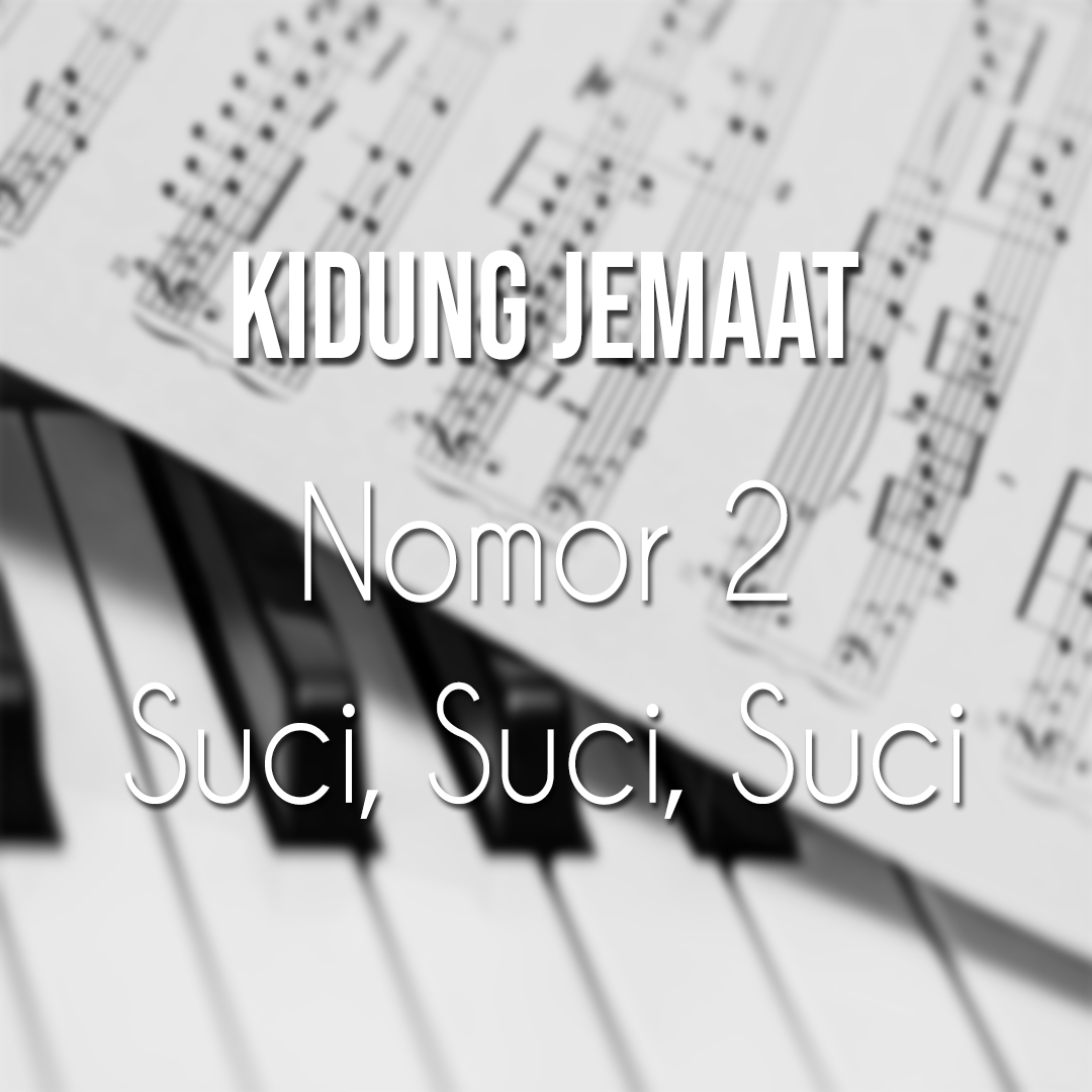 Kidung Jemaat Nomor 2 “Suci, Suci, Suci” - Timothy Saragi