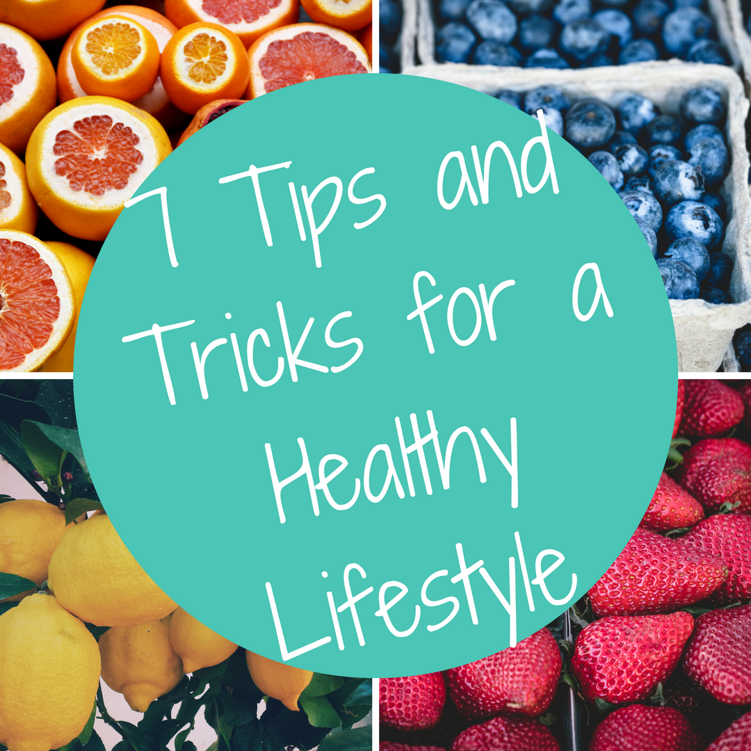 7 Tips and Tricks to a Healthy Lifestyle