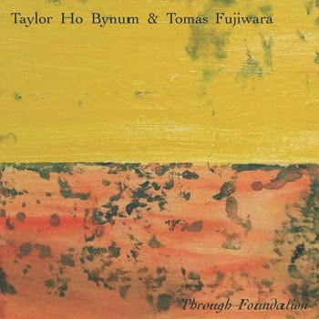Taylor Ho Bynum & Tomas Fujiwara - Through Foundation (Self released ...