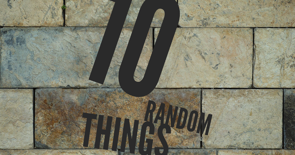 10 Random Things about Me - CiCis Corner F