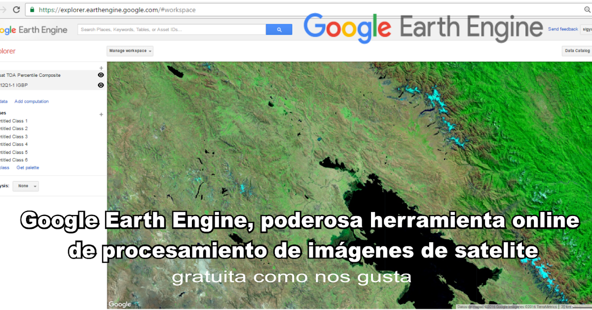 Google Earth Engine, poderosa herramienta online de procesamiento de ...