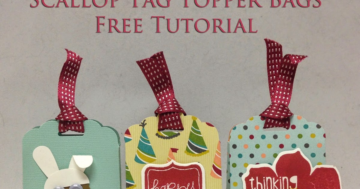 SHARING CREATIVITY and COMPANY: Scalloped Tag Topper Bag Tutorial and Video