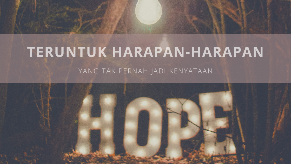 Teruntuk Harapan-Harapan yang Tak Pernah Menjadi Kenyataan - April Tupai