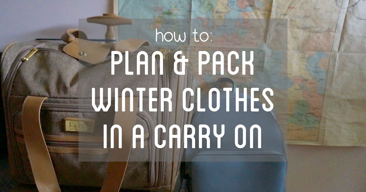 How To: Plan & Pack Winter Clothes in a Carry On