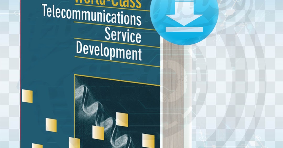 Download World-Class Telecommunications Service Development pdf.