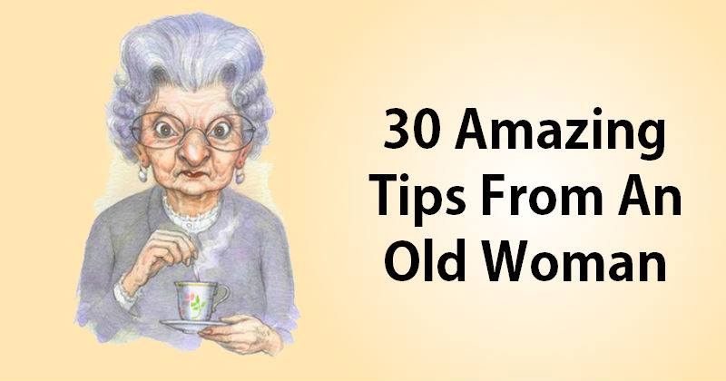 30 AMAZING TIPS FROM AN OLD WOMAN - Recipes - Recipes cooking