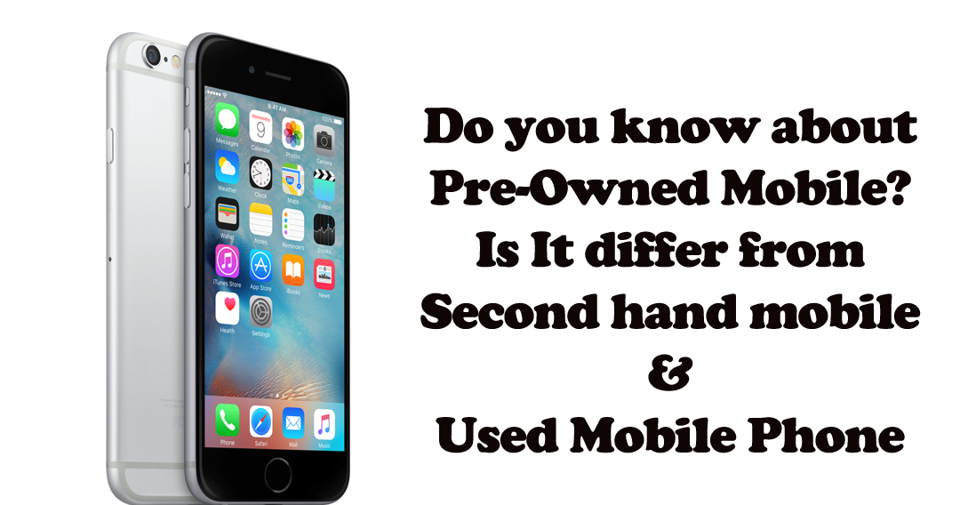What is Pre-Owned Mobile Phone and How It Differ from Used Mobile Phone ...