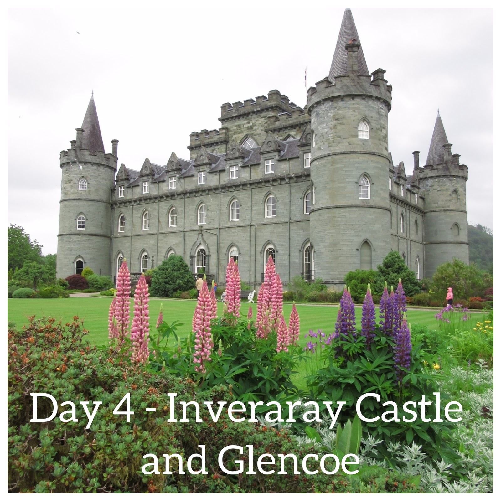 Day 4 - Inveraray Castle and Glencoe