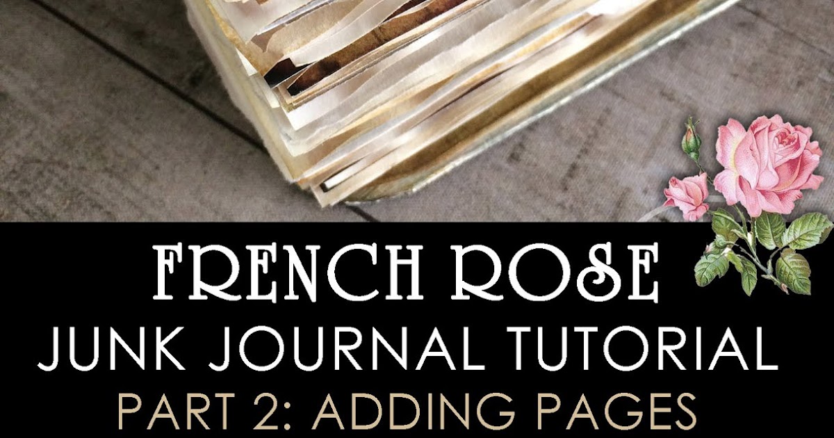 My Porch Prints: French Rose Junk Journal Tutorial - Part 2: Adding Pages