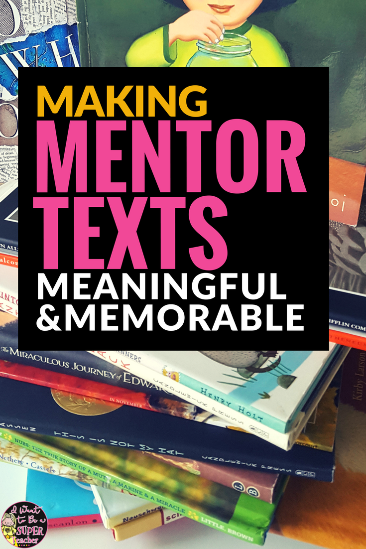 Making Mentor Texts Meaningful And Memorable I Want To Be A Super Teacher making-mentor-texts-meaningful-and-memorable-i-want-to-be-a-super-teacher