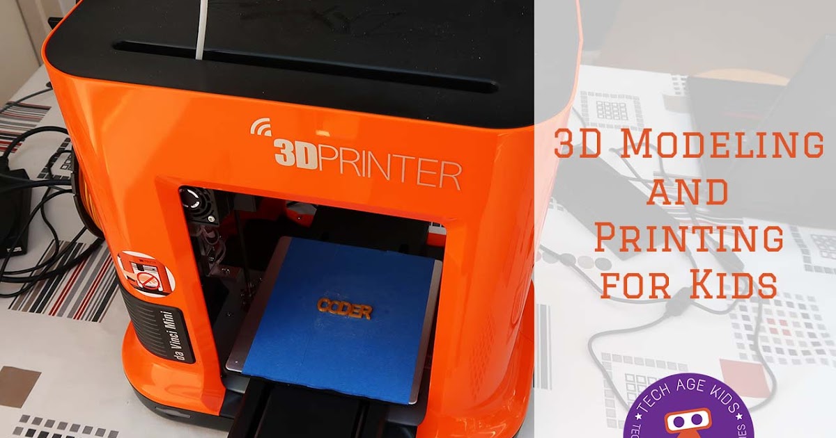 Getting Started with 3D Modeling and Printing for Kids - My Tool Chain ...