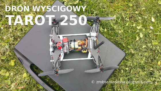 Zrób sobie drona - czyli jak zbudować własny dron: QAV 250