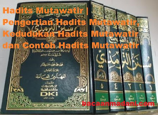 Hadits Mutawatir | Pengertian, Kedudukan dan Contoh Hadits Mutawatir