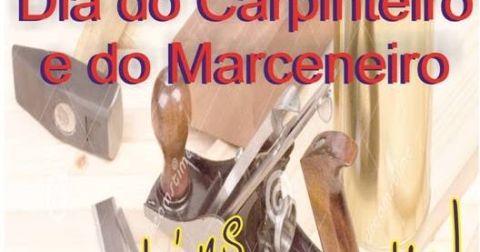 DALVA DAY: * 2017 - Dia do Carpinteiro e Dia do Marceneiro
