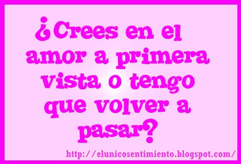 crees en el amor a primera vista : El Unico Sentimiento