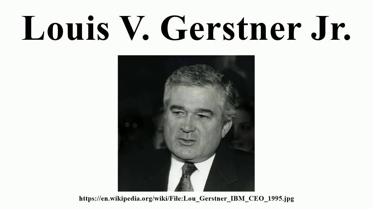 Louis V. Gerstner Jr.