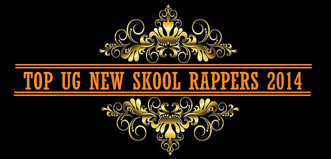 TOP UG NEW SKOOL-RAPPERS 2014 ~ The Tribe UG