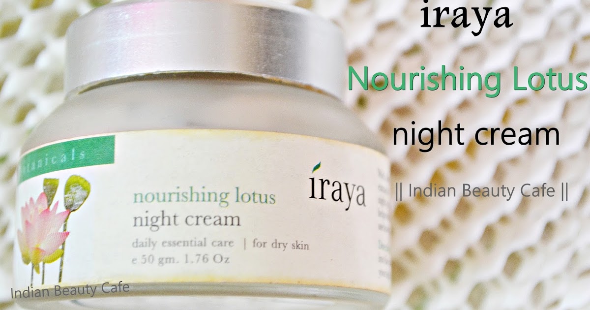 Indian Beauty Cafe: Iraya Nourishing Lotus Night Cream Review