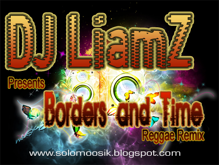 SOLOMON VIBZ: DJ LiamZ - Borders and Time [Reggae ReMix]