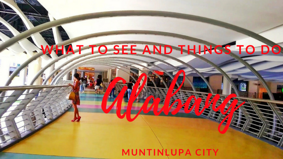 Things To Do, What To See and Tourist Spots in Alabang, Muntinlupa