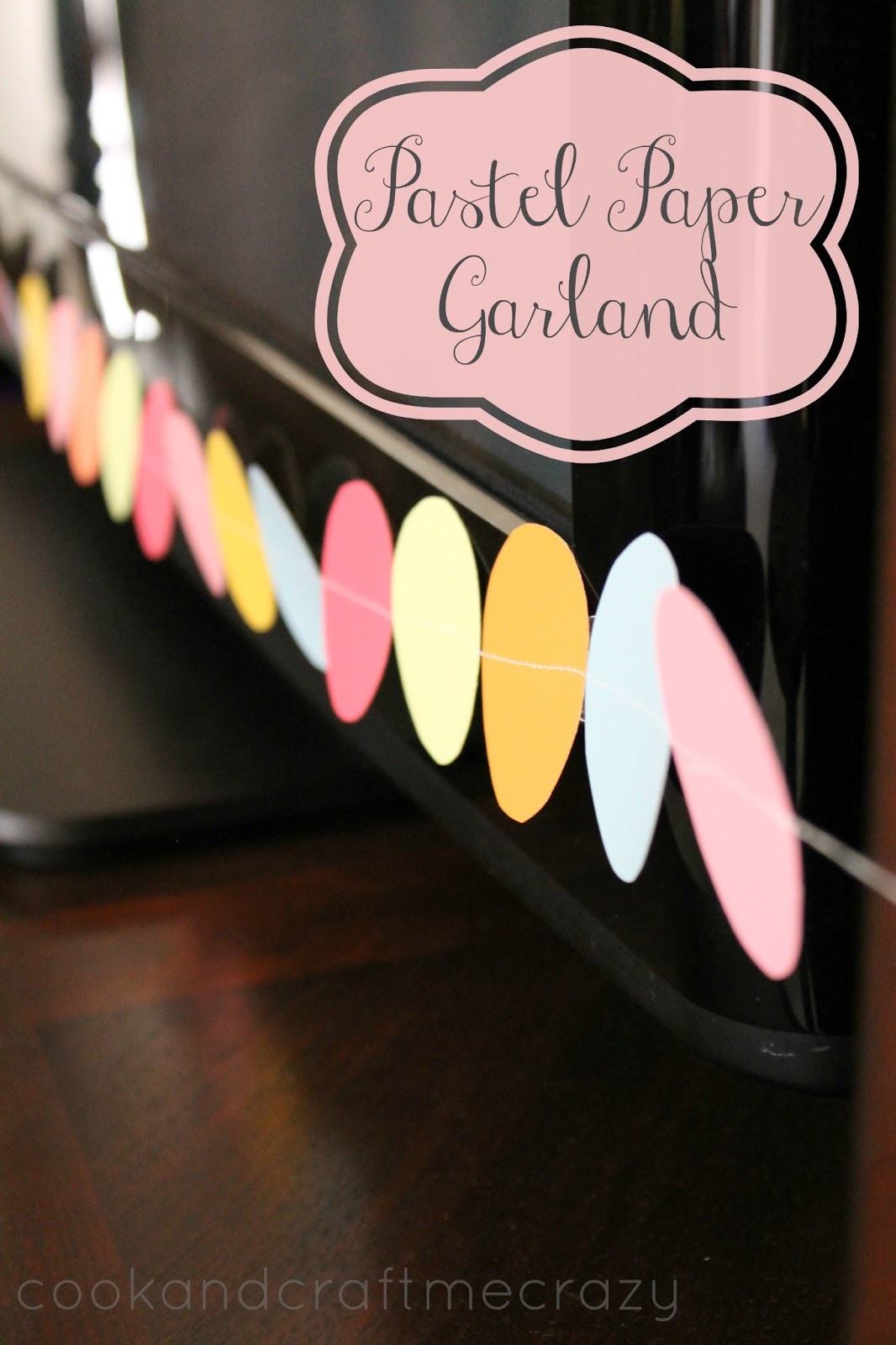 Cook and Craft Me Crazy: Pastel Paper Garland