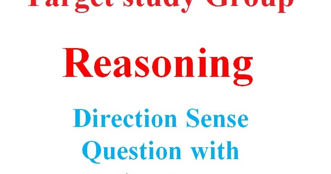 Target Study Group : Reasoning - Direction Sense Question with Answer