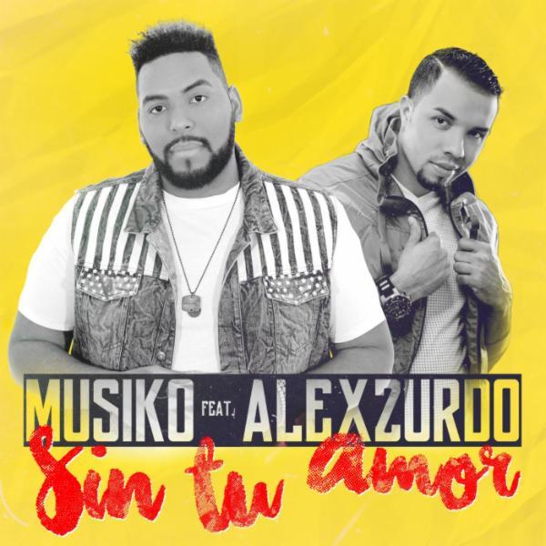 Descarga lo nuevo de Musiko feat. Alex Zurdo - Sin Tu Amor (2016 ...