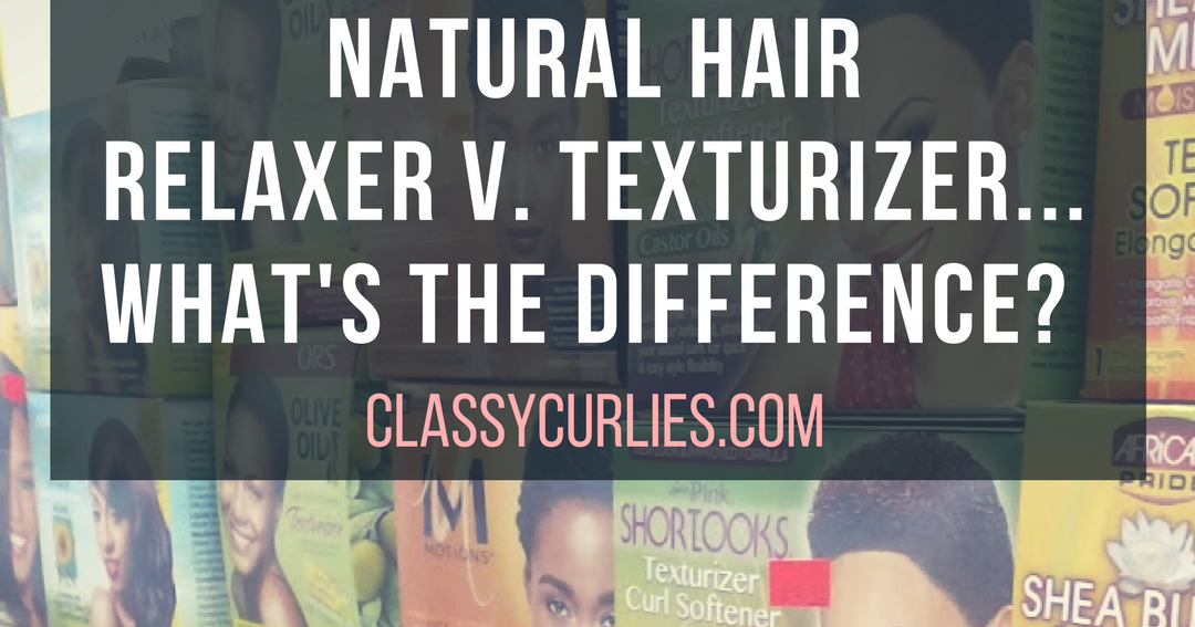Whats The Difference Natural Hair Relaxer Or Texturizer