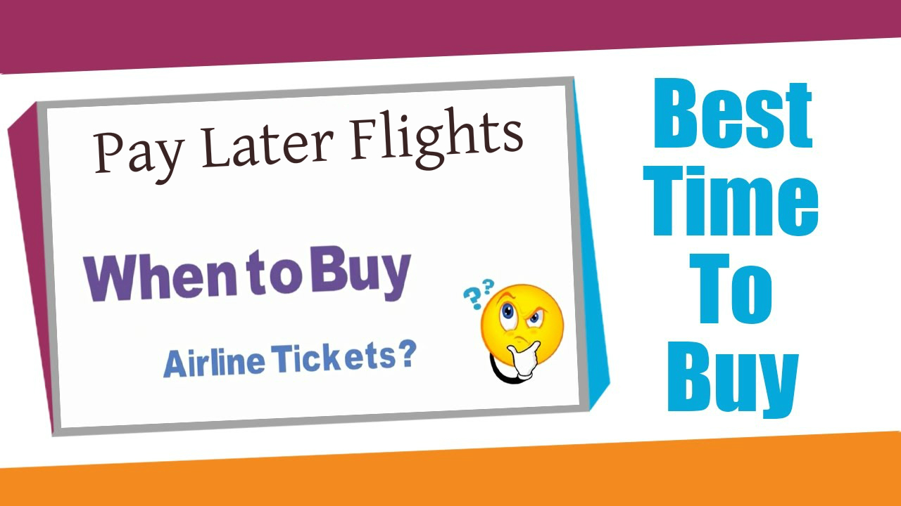Hold On To Your Seats And Avail Best Deals! Book Now And Pay Later Flights