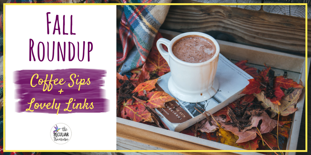 The Peculiar Treasure: Fall Roundup + Free Printables (Coffee Sips and ...