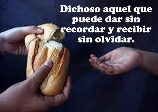 No Solo Frases: Dichoso aquel que puede dar sin recordar y recibir sin ...