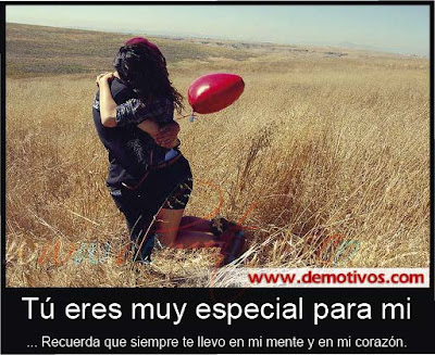 Desmotivaciones de Amor: Tú Eres muy Especial para Mi, Recuerda que ...